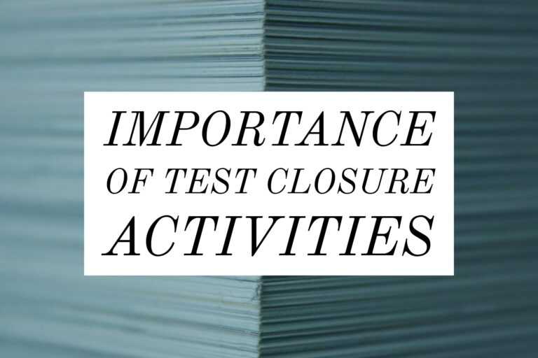 Importance Of Test Closure Activities In Testing Process regarding Test ...